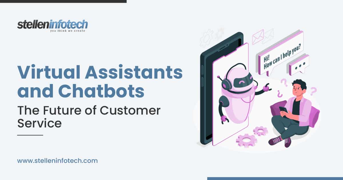 Virtual Assistants and Chatbots